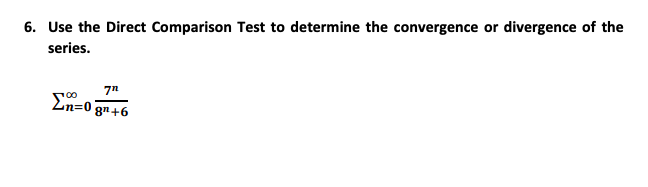Solved 6. Use the Direct Comparison Test to determine the | Chegg.com