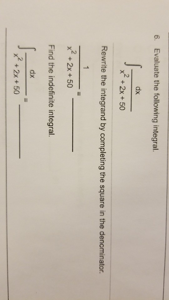 Solved 6. Evaluate the following integral. dx 2 x + 2x + 50 | Chegg.com