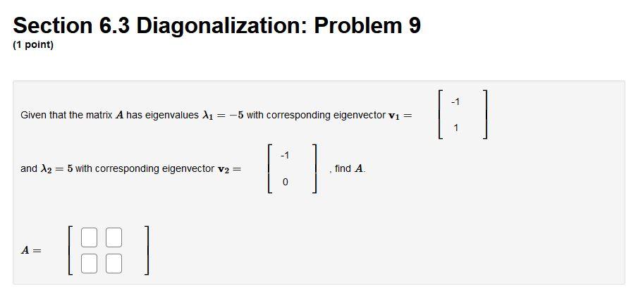 Solved Section 6.3 Diagonalization: Problem 9 (1 point) | Chegg.com