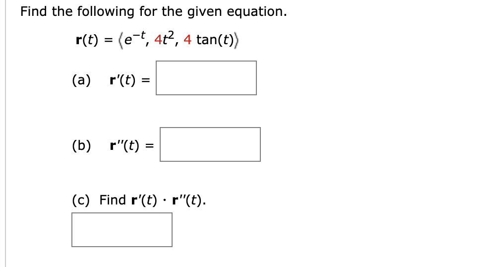 Solved Find the following for the given equation. r(t) = | Chegg.com