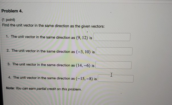 Solved Problem 4. (1 point) Find the unit vector in the same | Chegg.com