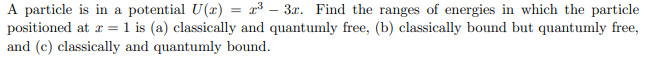Solved A particle is in a potential U(x)=x3−3x. Find the | Chegg.com