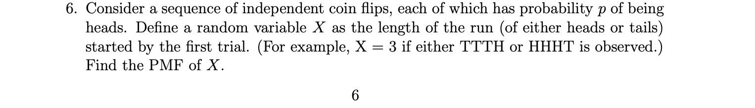 Solved 6. Consider a sequence of independent coin flips, | Chegg.com