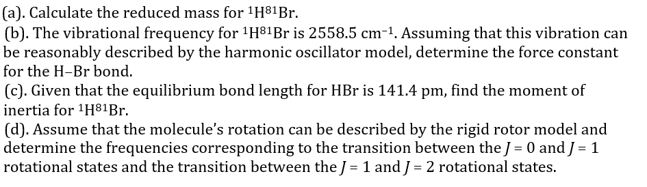 Solved (a). Calculate the reduced mass for 1H81Br. (b). The | Chegg.com