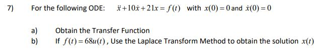 Solved 7) For the following ODE: 8+10* +21x = f(t) with x(0) | Chegg.com