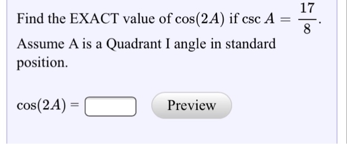 Solved 17 Find the EXACT value of cos(2A) if csc A - Assume | Chegg.com