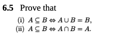 Solved 6.5 Prove that (i) ACB AUB=B, (ii) ACB AB= A. | Chegg.com