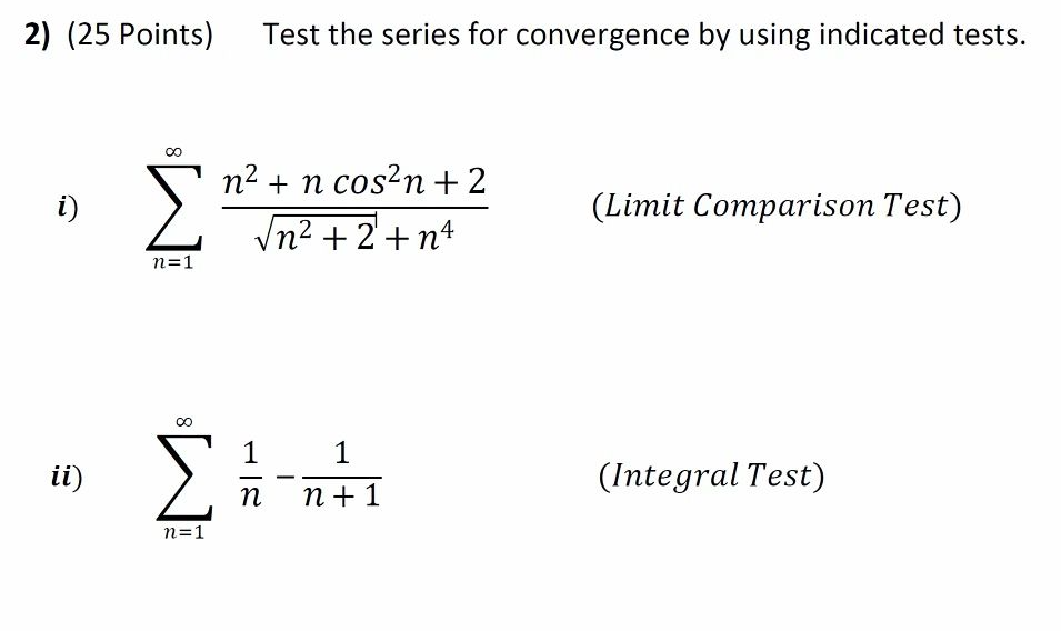 Solved 2) (25 Points) Test the series for convergence by | Chegg.com