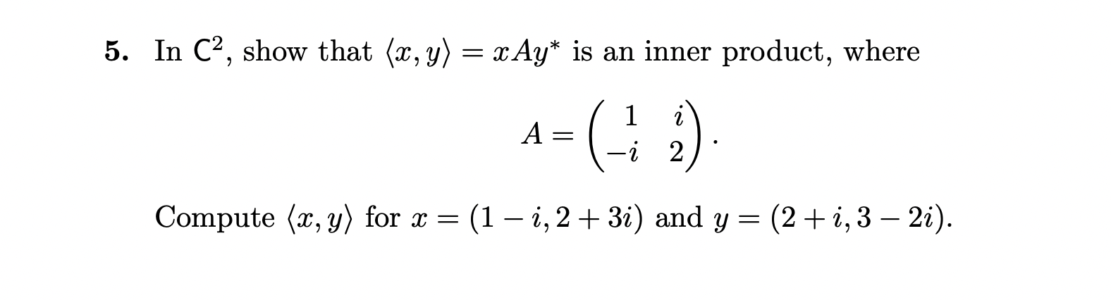 Solved In C2, ﻿show that (:x,y:)=xAy** ﻿is an inner product, | Chegg.com
