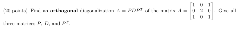 Solved (20 points) Find an orthogonal diagonalization A = | Chegg.com