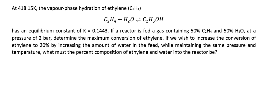 Solved At 418.15K, the vapour-phase hydration of ethylene | Chegg.com