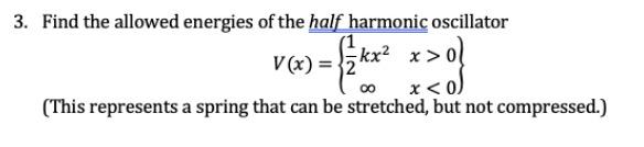 Solved 3. Find the allowed energies of the half harmonic | Chegg.com