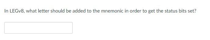 Solved In LEGv8, what letter should be added to the mnemonic | Chegg.com