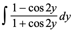 Solved 1- cos 2y -dy 1+cos 2y | Chegg.com