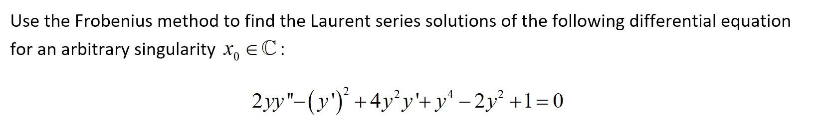 Solved Use the Frobenius method to find the Laurent series | Chegg.com
