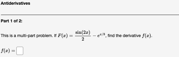 Solved This is a multi-part problem. If F(x)=2sin(2x)−ex/8, | Chegg.com