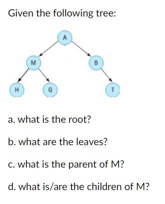 Solved Given the following tree: a. what is the root? b. | Chegg.com