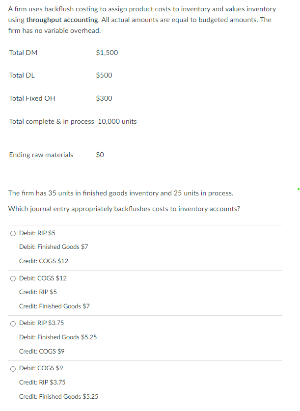 Solved A firm uses backflush costing to assign product costs | Chegg.com