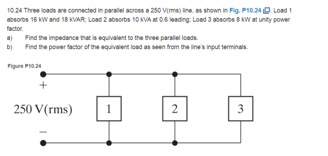 Solved 10.24 Three loads are connected in parallel across a | Chegg.com