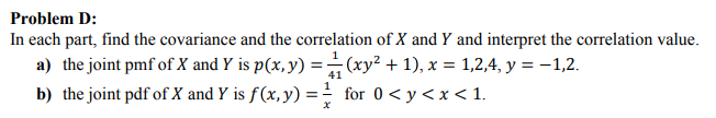 Solved Problem D: In each part, find the covariance and the | Chegg.com