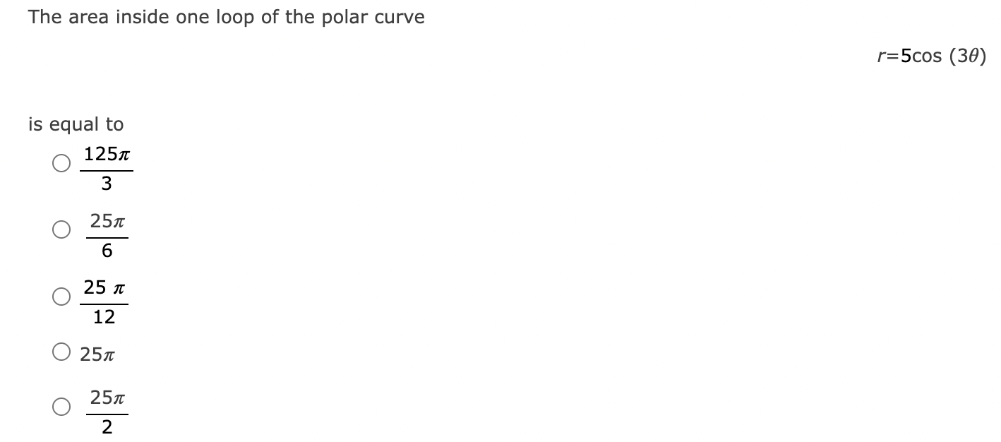 Solved The area inside one loop of the polar curve | Chegg.com