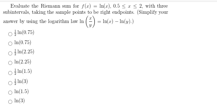 Solved Evaluate the Riemann sum for f(x) = ln(x), 0.5