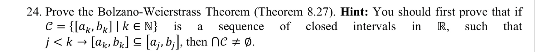 Solved 24. Prove the Bolzano-Weierstrass Theorem (Theorem | Chegg.com