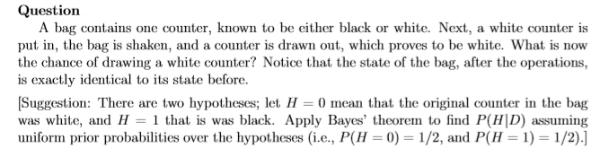 Solved Question A bag contains one counter, known to be | Chegg.com
