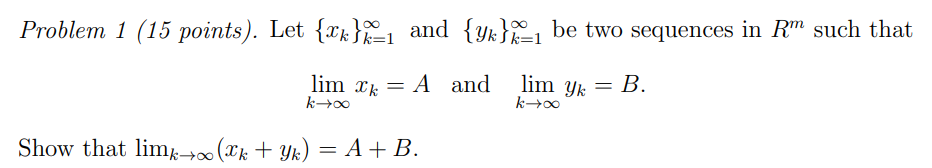 Solved Problem 1 (15 points). Let {xk}k=1∞ and {yk}k=1∞ be | Chegg.com