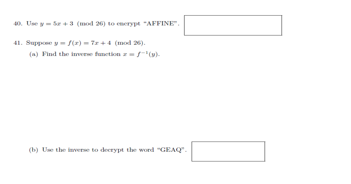 Solved 40. Use y=5x+3(mod26) to encrypt "AFFINE". 41. | Chegg.com