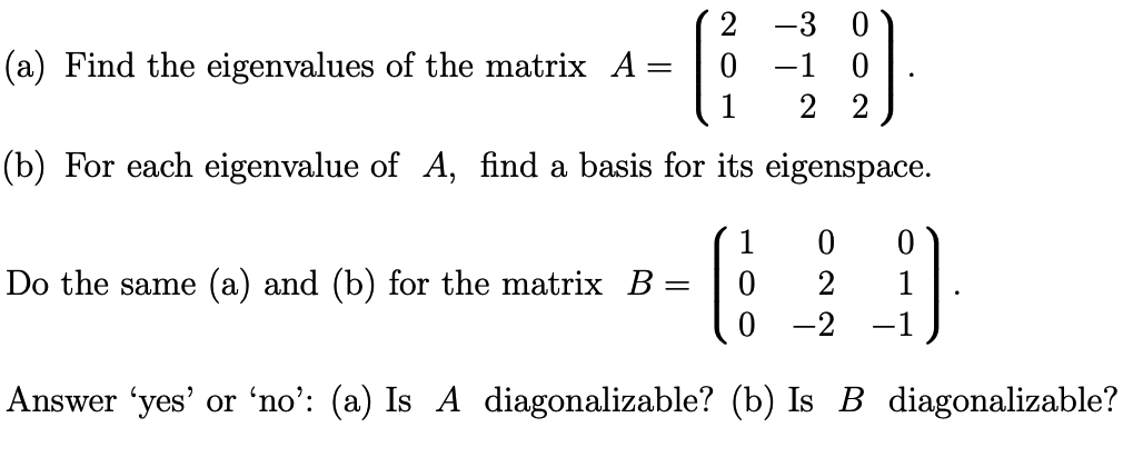 Solved (a) Find the eigenvalues of the matrix A= 2 -3 0 0 -1 | Chegg.com
