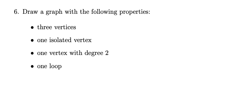 Solved 6. Draw a graph with the following properties: - | Chegg.com