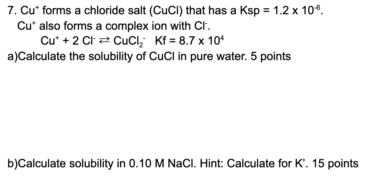 Solved 7. Cut forms a chloride salt (CuCl) that has a Ksp = | Chegg.com