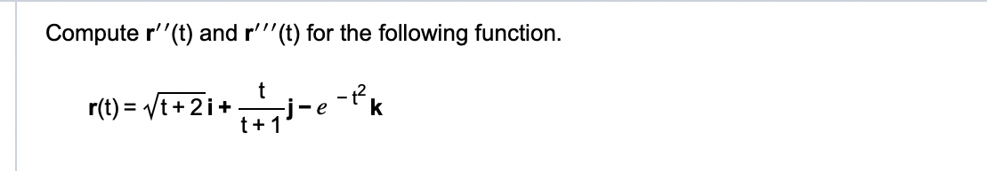 Solved Compute r′′(t) and r′′′(t) for the following | Chegg.com