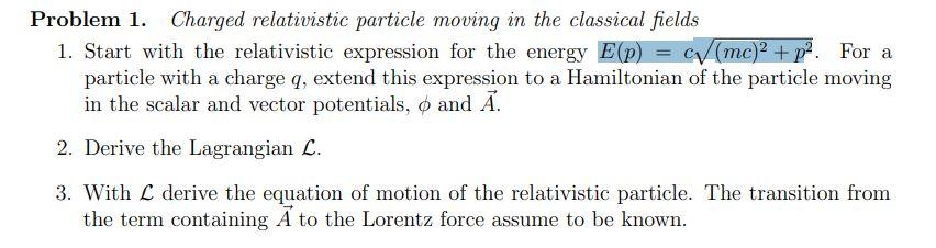 Solved Problem 1. Charged relativistic particle moving in | Chegg.com