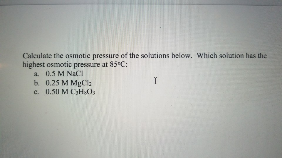 Solved Calculate the osmotic pressure of the solutions | Chegg.com