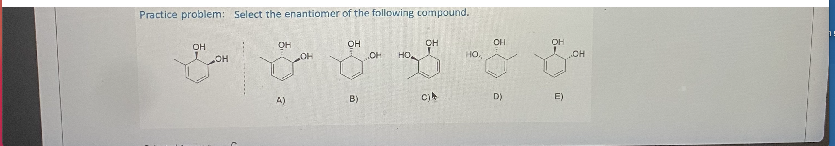 Solved Practice problem: Select the enantiomer of the | Chegg.com