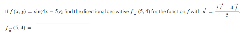 Solved If f(x,y)=sin(4x−5y), find the directional derivative | Chegg.com