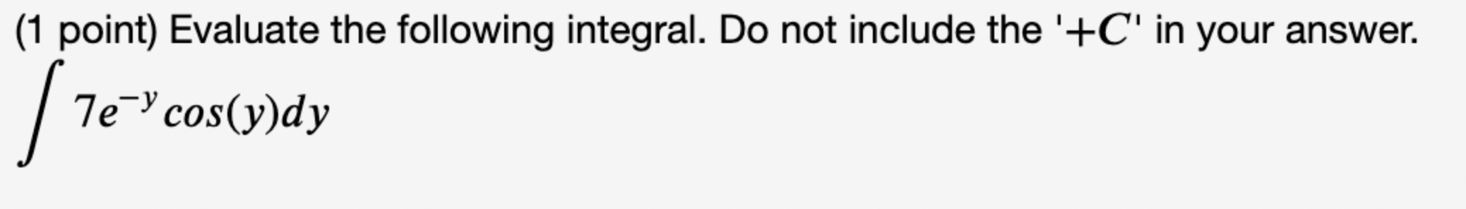 Solved (1 ﻿point) ﻿Evaluate the following integral. Do not | Chegg.com