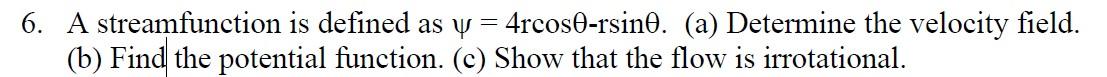 Solved 6. A streamfunction is defined as ψ=4rcosθ−rsinθ. (a) | Chegg.com