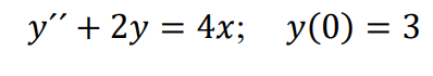 Solved y′′+2y=4x;y(0)=3 | Chegg.com