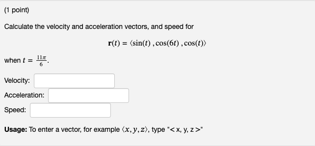 Solved Calculate the velocity and acceleration vectors, and | Chegg.com