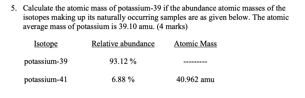 Solved 5. Calculate the atomic mass of potassium-39 if the | Chegg.com