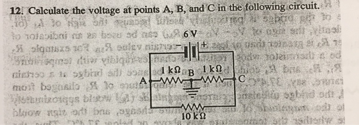 Solved 12. Calculate the voltage at points A, B, and C in | Chegg.com