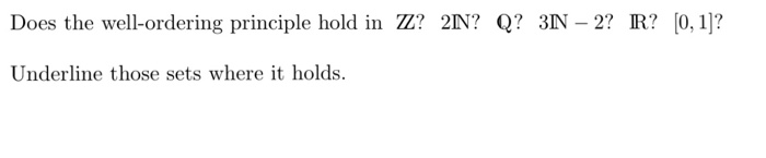 Solved Does the well-ordering principle hold in ZZ? 2N? Q? | Chegg.com