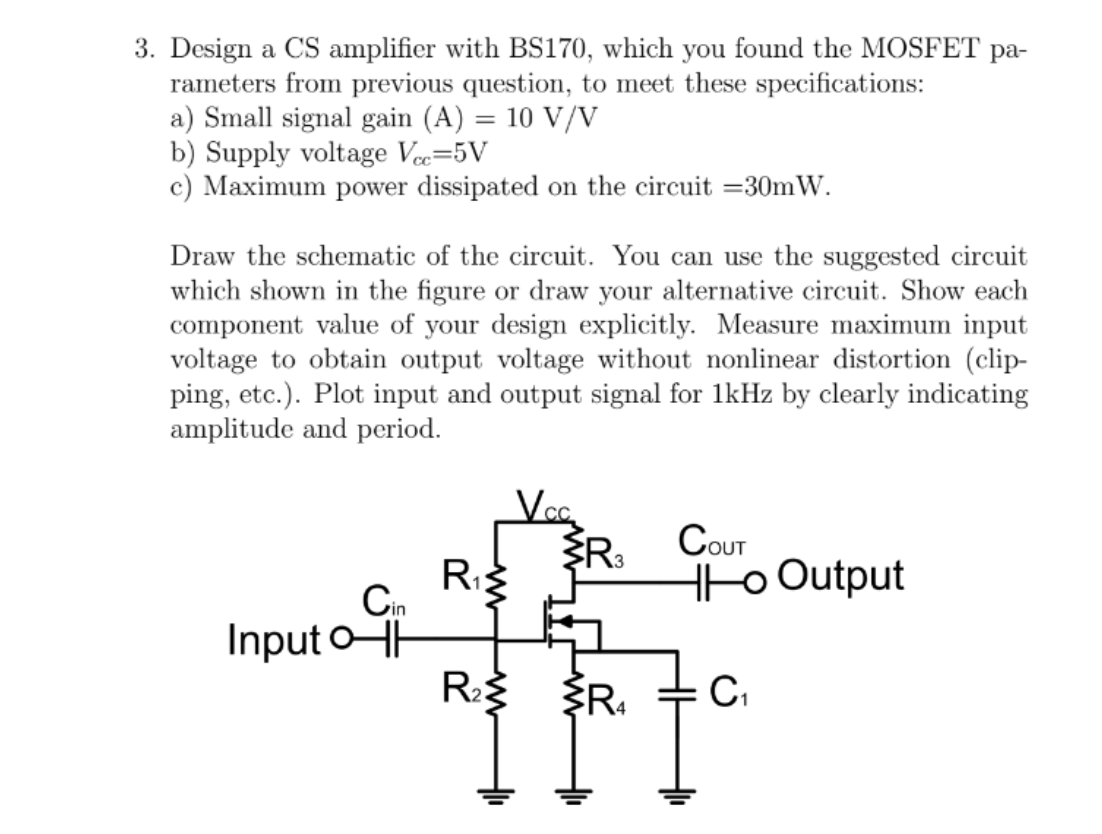 Solved 3. Design a CS amplifier with BS170, which you found | Chegg.com