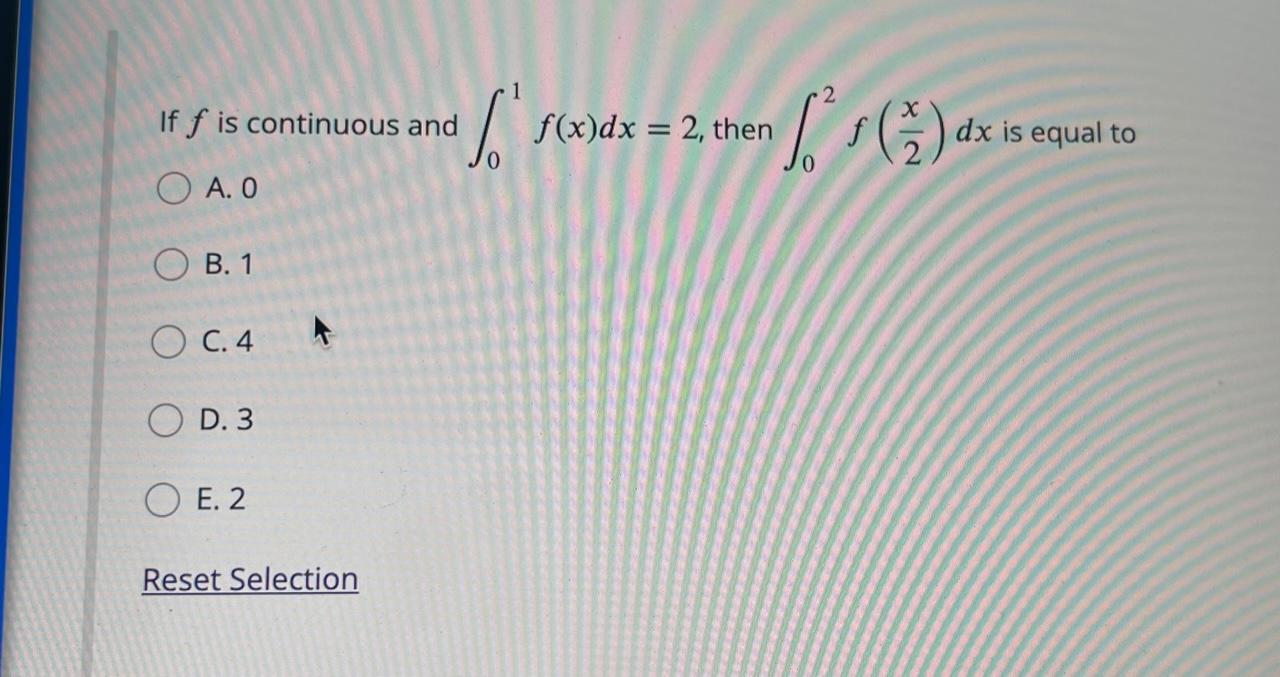 Solved If f is continuous and ∫01f(x)dx=2, then ∫02f(2x)dx | Chegg.com