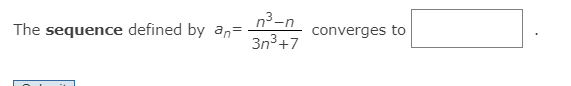 Solved na-n The sequence defined by an= 3n3 +7 converges to | Chegg.com