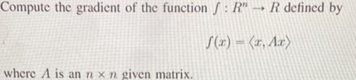 Solved Compute the gradient of the function f:Rn→R defined | Chegg.com