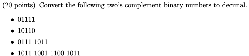 Solved (20 points) Convert the following two's complement | Chegg.com